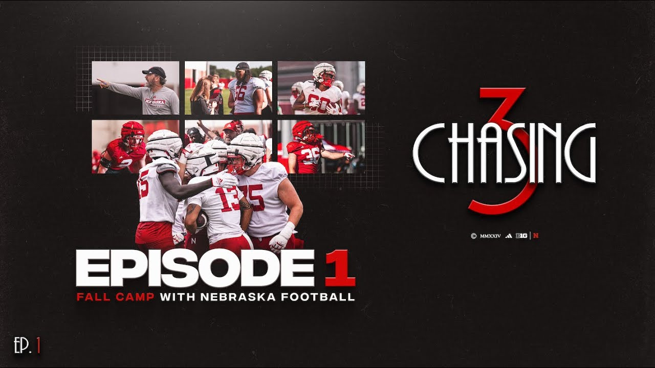 Chasing 3: Fall Camp with Nebraska Football | Episode 1 "New Beginnings" - University of ...