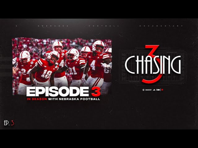 Chasing 3: In Season with Nebraska Football | Episode 3 - UNI - University of Nebraska ...